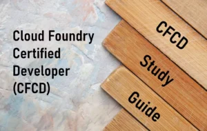 CFCD Exam Study Guide (Cloud Foundry Certified Developer)